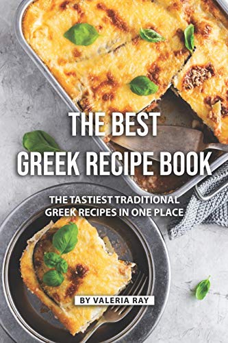 The Best Greek Recipe Book: The Tastiest Traditional Greek Recipes in ...