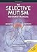 The Selective Mutism Resource Manual (A Speechmark practical sourcebook ...