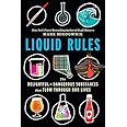 Liquid Rules: The Delightful and Dangerous Substances That Flow Through ...