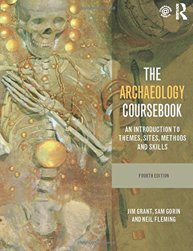 The Archaeology Coursebook: An Introduction to Themes, Sites, Methods ...