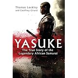 African Samurai: The True Story of Yasuke, a Legendary Black Warrior in ...