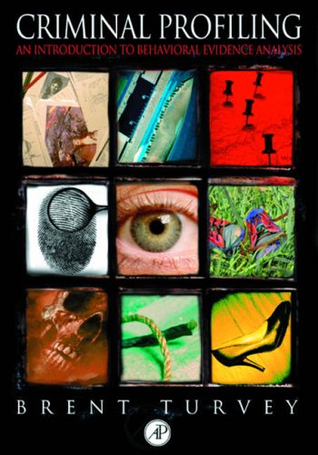 Criminal Profiling: An Introduction to Behavioral Evidence Analysis ...