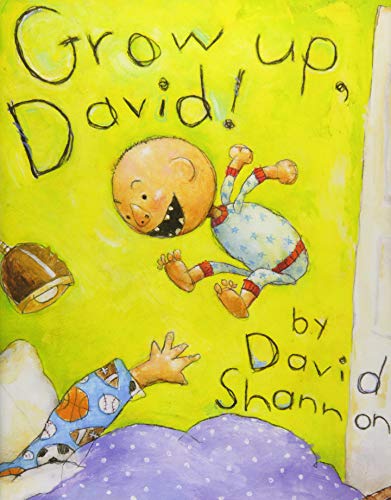 Grow Up, David! (Blue Sky Press Picture Books) (David Books) : Shannon ...
