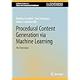 Buy Procedural Content Generation via Machine Learning: An Overview (Synthesis Lectures on Games ...