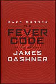 The Fever Code (Maze Runner Series) : Dashner, James: Amazon.co.uk: Books
