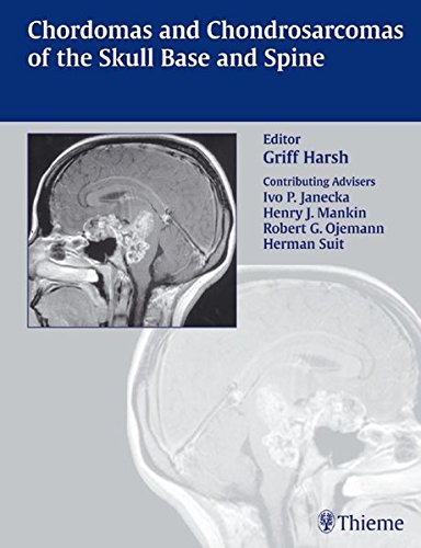 Chordomas and Chondrosarcomas of the Skull Base and Spine : Griff Harsh ...