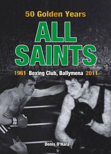 All Saints Boxing Club, Ballymena: 50 Golden Years: Amazon.co.uk: O ...