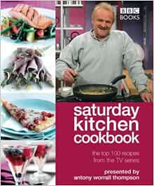 Saturday Kitchen Cookbook: Amazon.co.uk: Antony Worrall Thompson ...