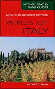 Wines of Italy (Mitchell Beazley Wine Guides): Amazon.co.uk: Shah, Michele: 9781845332150: Books
