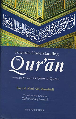 Buy Towards Understanding The Quran - A bridged Version of Tafhim Al ...
