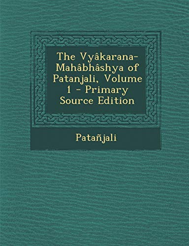 Buy The Vyakarana-Mahabhashya of Patanjali, Volume 1 - Primary Source ...