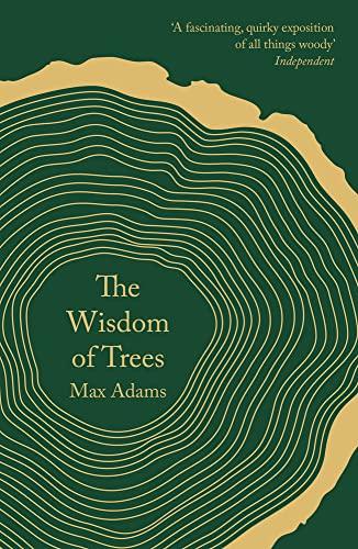 The Wisdom of Trees: A Miscellany: Amazon.co.uk: Max Adams ...