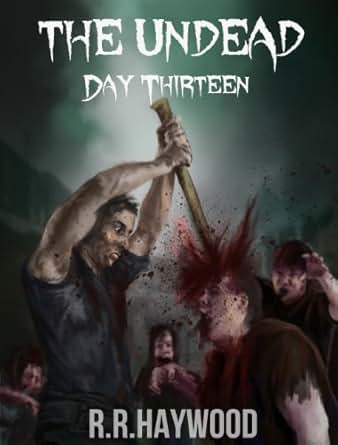 The Undead Day Thirteen eBook: RR Haywood: Amazon.co.uk: Kindle Store