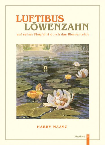 Luftibus Löwenzahn: auf seiner Flugfahrt durch das Blumenreich ...
