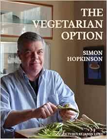 The Vegetarian Option: Amazon.co.uk: Simon Hopkinson: 9781849491839: Books