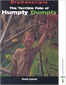 Dramascripts: The Terrible Fate of Humpty Dumpty : Calcutt, David ...