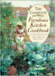 The Complete Farmhouse Kitchen Cookbook: Amazon.co.uk: Watts, Mary ...