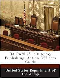 Da Pam 25-40: Army Publishing: Action Officers Guide: Amazon.de: United ...