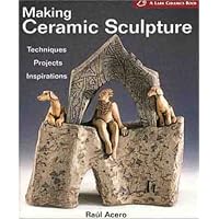 Making Ceramic Sculptures: Techniques, Projects, Inspirations (Lark ...