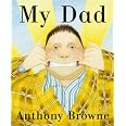 My Dad : Browne, Anthony: Amazon.co.uk: Books