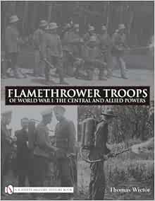 Flamethrower Troops of World War I: The Central and Allied Powers ...