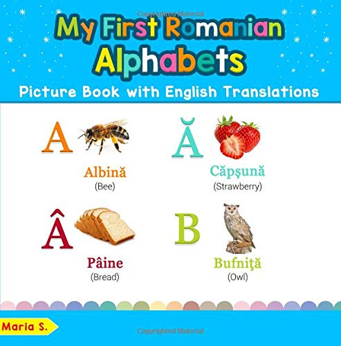 My First Romanian Alphabets Picture Book with English Translations: Bilingual Early Learning ...