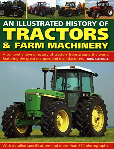 Tractors & Farm Machinery, An Illustrated History of: A comprehensive ...