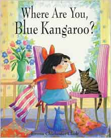 Where Are You, Blue Kangaroo?: Amazon.co.uk: Chichester Clark, Emma ...