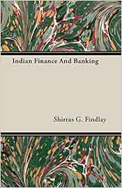 Indian Finance And Banking : Findlay, Shirras G.: Amazon.in: Books