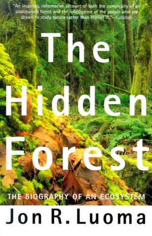 The Hidden Forest: The Biography of an Ecosystem : Luoma, Jon R ...