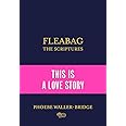 Fleabag: The Scriptures: The Sunday Times Bestseller : Waller-Bridge, Phoebe: Amazon.co.uk: Books