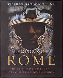 Legions of Rome: The definitive history of every Roman legion: Amazon ...