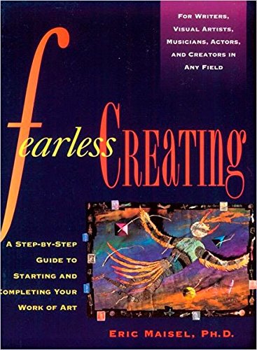 Fearless Creating: A Step-by-step Guide to Starting and Completing Your ...