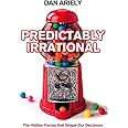 Predictably Irrational: The Hidden Forces That Shape Our Decisions ...