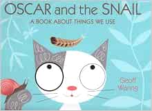 Oscar and the Snail: A Book About Things That We Use : Waring, Geoff ...