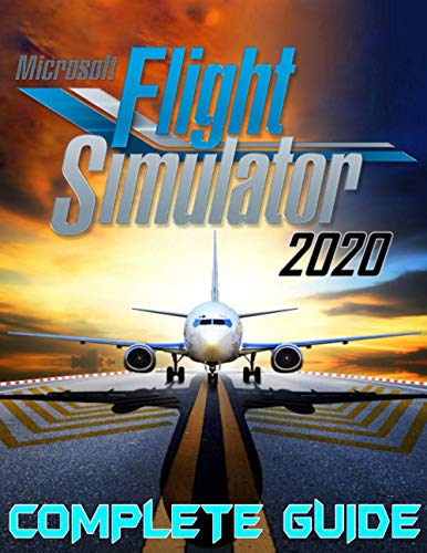 Microsoft Flight Simulator 2020: COMPLETE GUIDE: Best Tips, Tricks ...