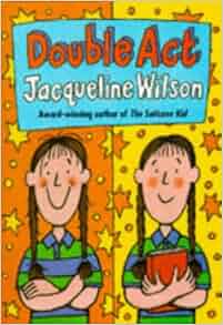 Double Act: Amazon.co.uk: Jacqueline Wilson, Nick Sharratt, Sue Heap ...
