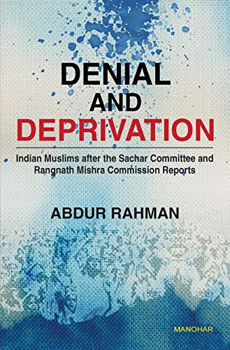Buy Denial and Deprivation: Indian Muslims after the sachar committee ...