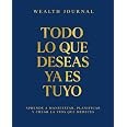Wealth Journal - Todo lo que deseas ya es tuyo: Aprende a manifestar ...