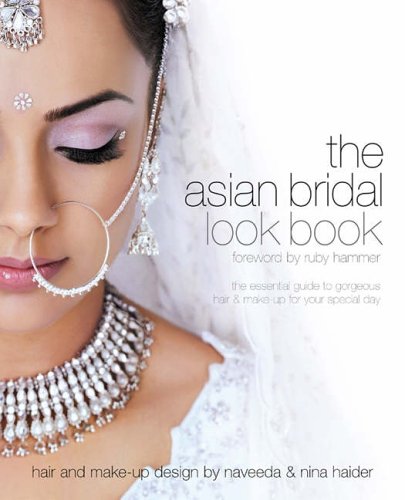 Asian Bridal Look Book: The Essential Guide to Gorgeous Hair and Make ...
