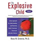 The Explosive Child: A New Approach for Understanding and Parenting ...