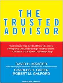 The Trusted Advisor: Amazon.co.uk: David H. Maister, Charles H. Green ...