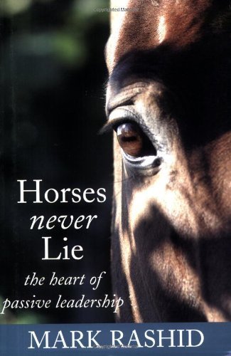 By Mark Rashid Horses Never Lie: The Heart of Passive Leadership: 14 ...