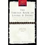 The Tibetan Book Of Living And Dying: A Spiritual Classic from One of ...