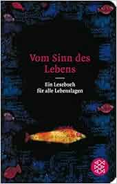 Vom Sinn des Lebens: Ein Lesebuch für alle Lebenslagen Fischer ...