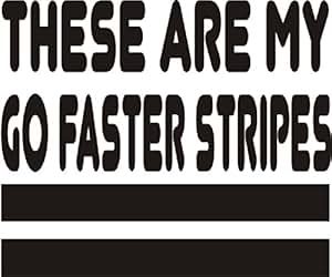 These Are My Go Faster Stripes Funny Joke Novelty Car Bumper Sticker 7 ...