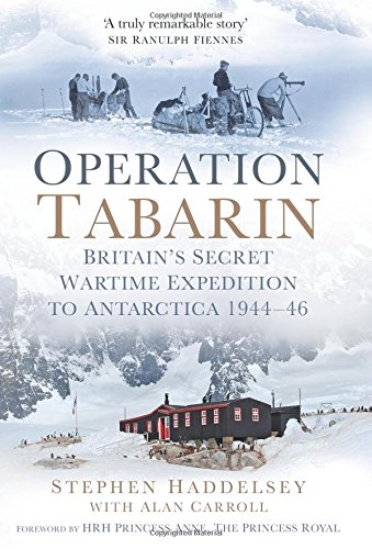 Operation Tabarin: Britain's Secret Wartime Expedition to Antarctica ...