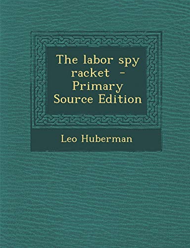 Labor Spy Racket : Huberman, Leo: Amazon.in: Books