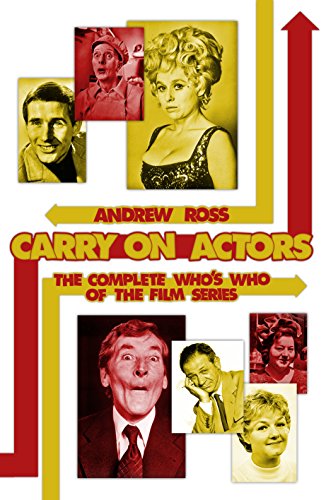 Carry on Actors: The Complete Who's Who of the Carry on Film Series ...