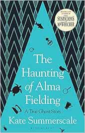 The Haunting of Alma Fielding: SHORTLISTED FOR THE BAILLIE GIFFORD ...
